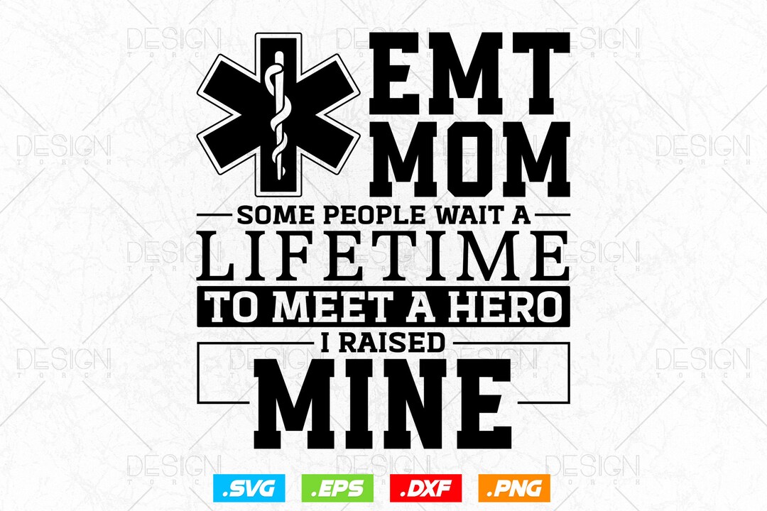 EMT Mom Some People Wait A Lifetime to Meet A Hero Svg Png, EMT Svg ...