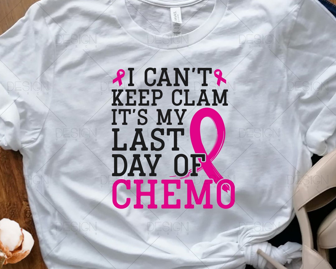 Breast Cancer Awareness Svg I Can't Keep Calm It's My Last Day of Chemo ...