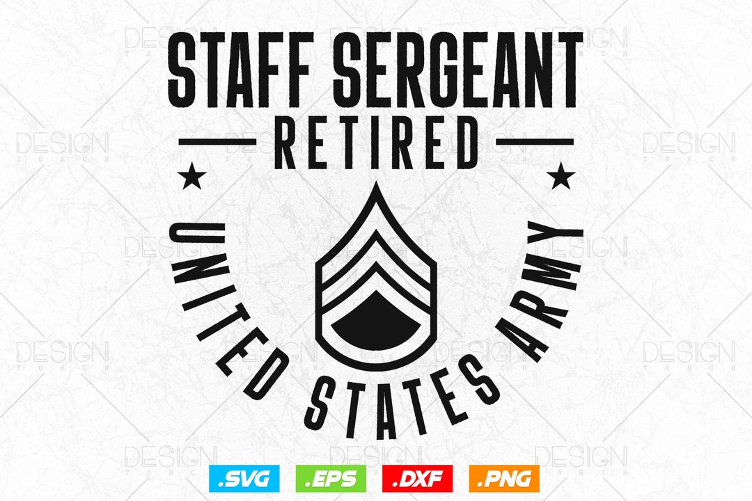 Army Staff Sergeant Retirement Svg Png, Fathers Day Svg, Military Svg ...