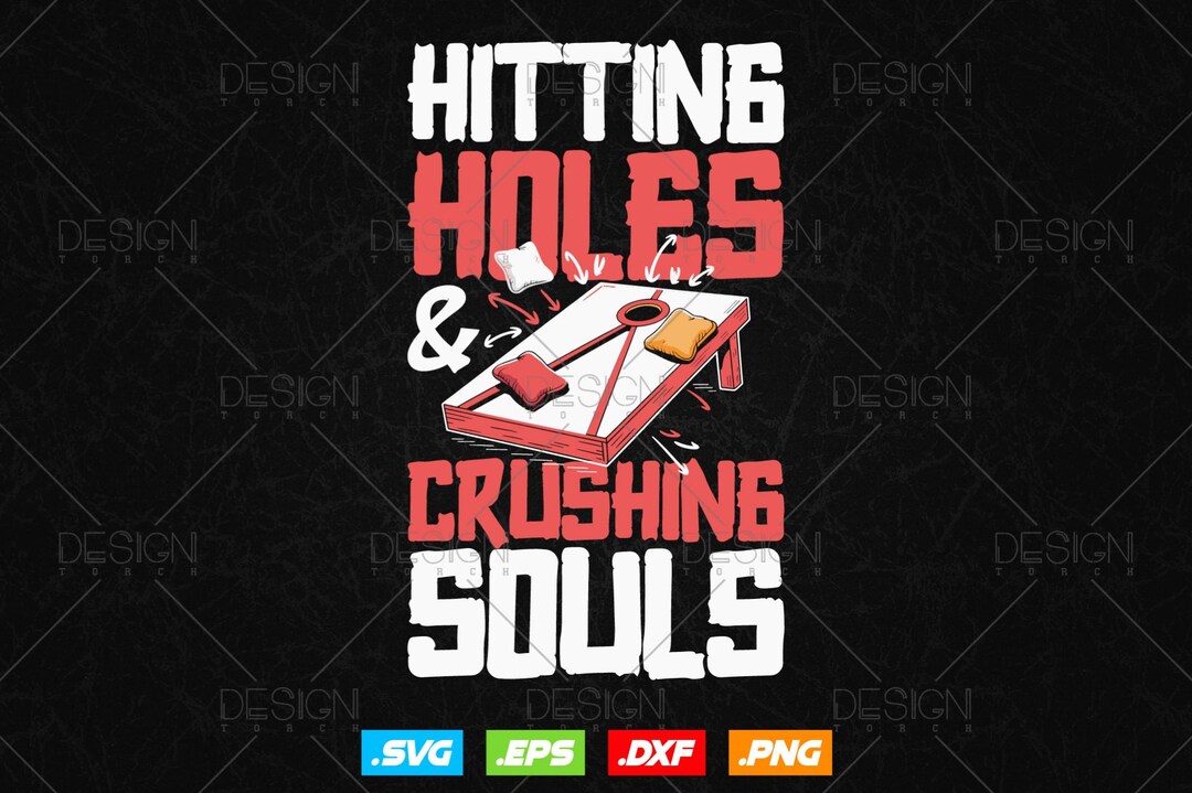 Hitting Holes and Crushing Souls Svg Png, Corn Hole Funny Family ...