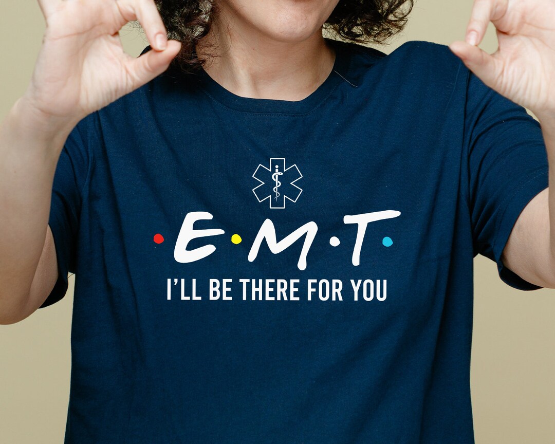 EMT I'll Be There for You Funny EMS Svg Png, First Responder Gift ...