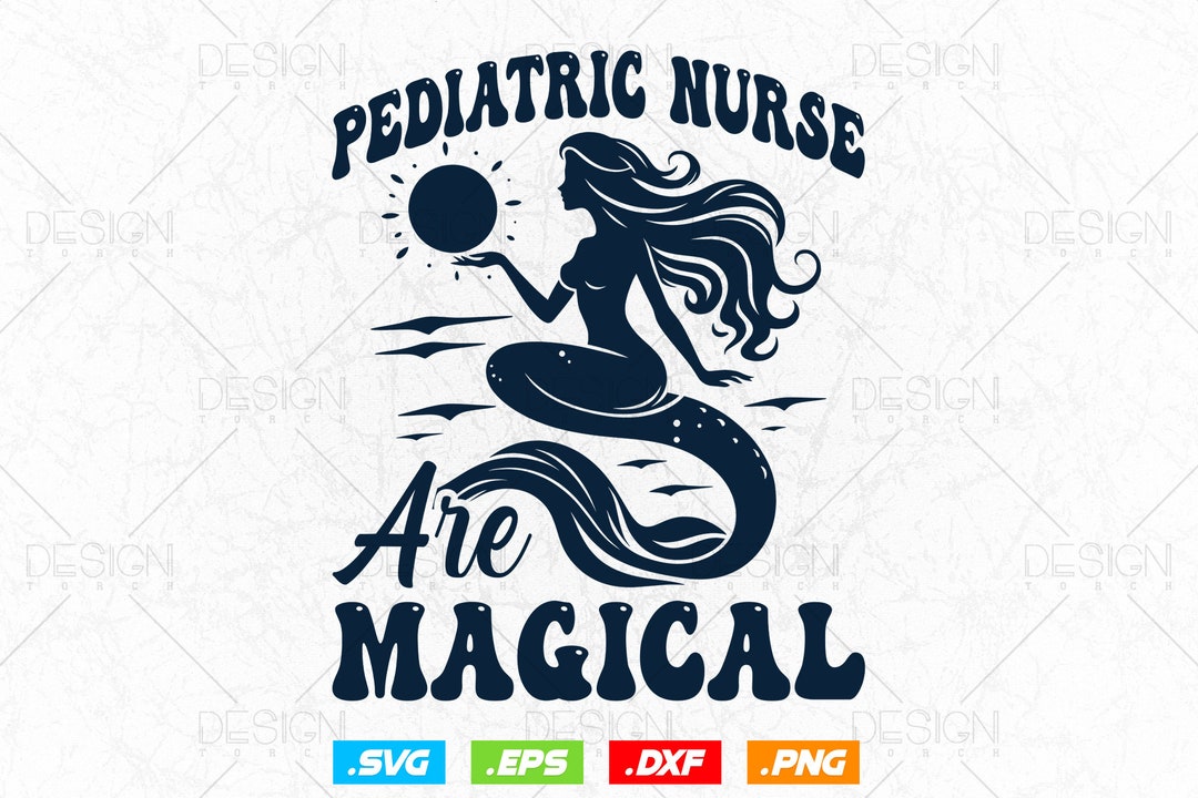 Pediatric Nurse Are Magical Svg Png, Mermaid Nurse Svg, PEDS Nurse Svg ...