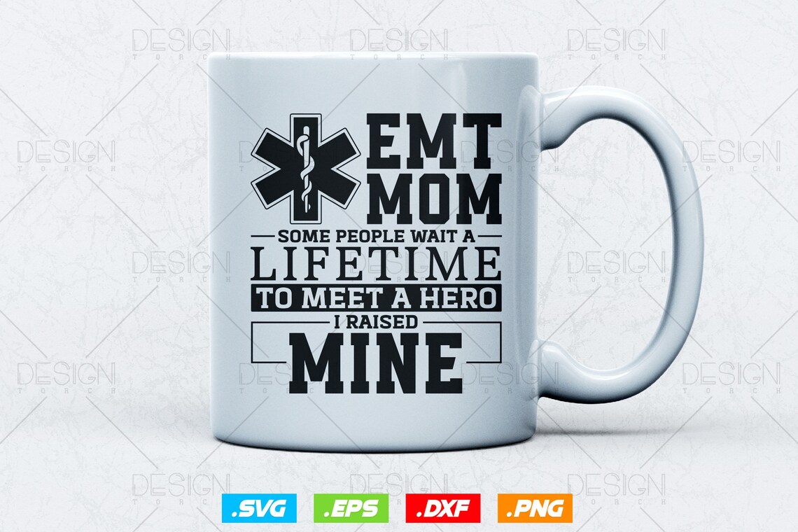 EMT Mom Some People Wait A Lifetime to Meet A Hero Svg Png, EMT Svg ...