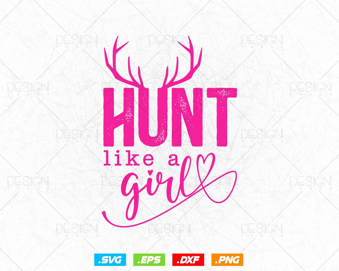 Hunter Hunt Like A Girl Deer Hunting Svg Png, Outdoors Deer Hunting ...