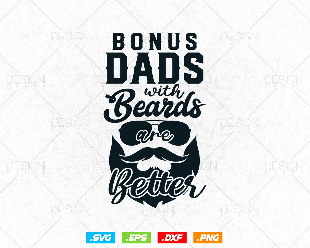 Bonus Dads With Beards Are Better Svg Png Step Dad Beard Svg Fathers