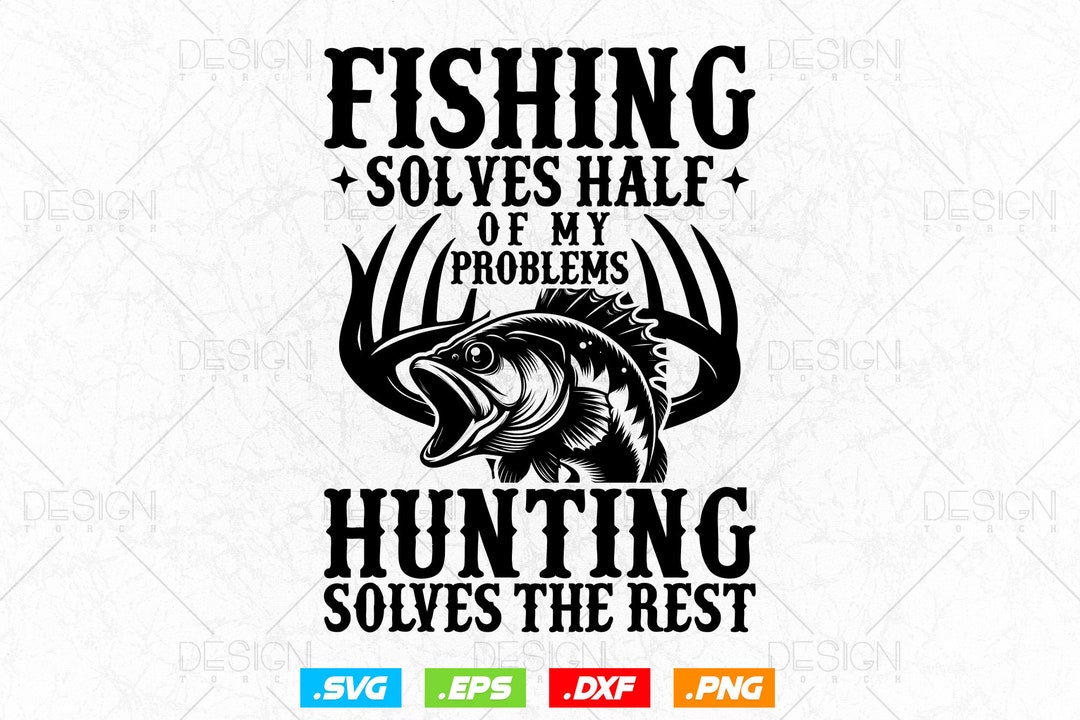 Fishing Solves Most of My Problems Hunting Svg Png, Fathers Day Svg ...