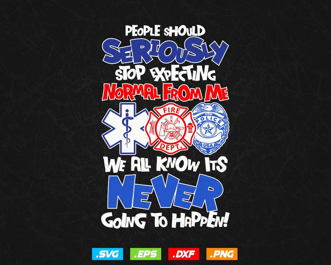 First Responders SVG PNG, People Should Seriously Stop Expecting ...