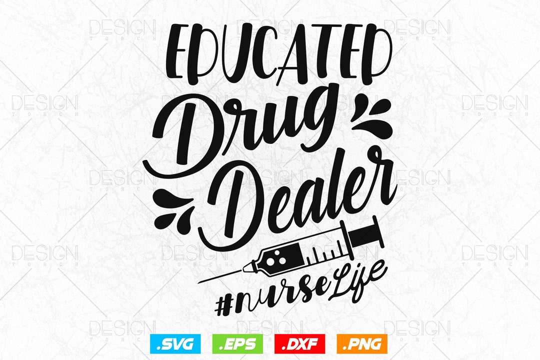 Educated Drug Dealer Svg Png, Funny Nurse Svg, Syringe Nurse Life Svg ...