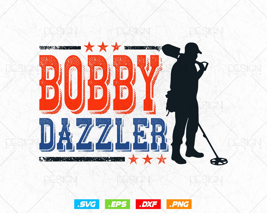 Bobby Dazzler Treasure Hunting Svg Png, Metal Detecting Hunting Gifts ...