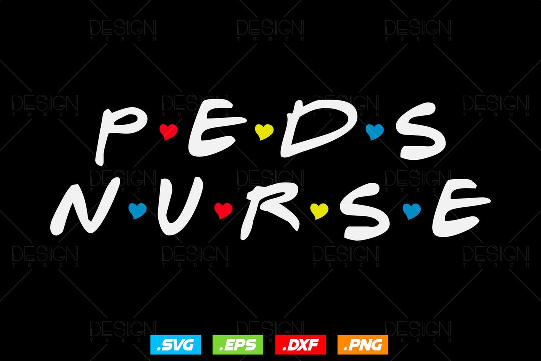 PEDS Nurse Svg Png, Pediatrics Nurse Svg, Friends Font Svg, Pediatrics ...
