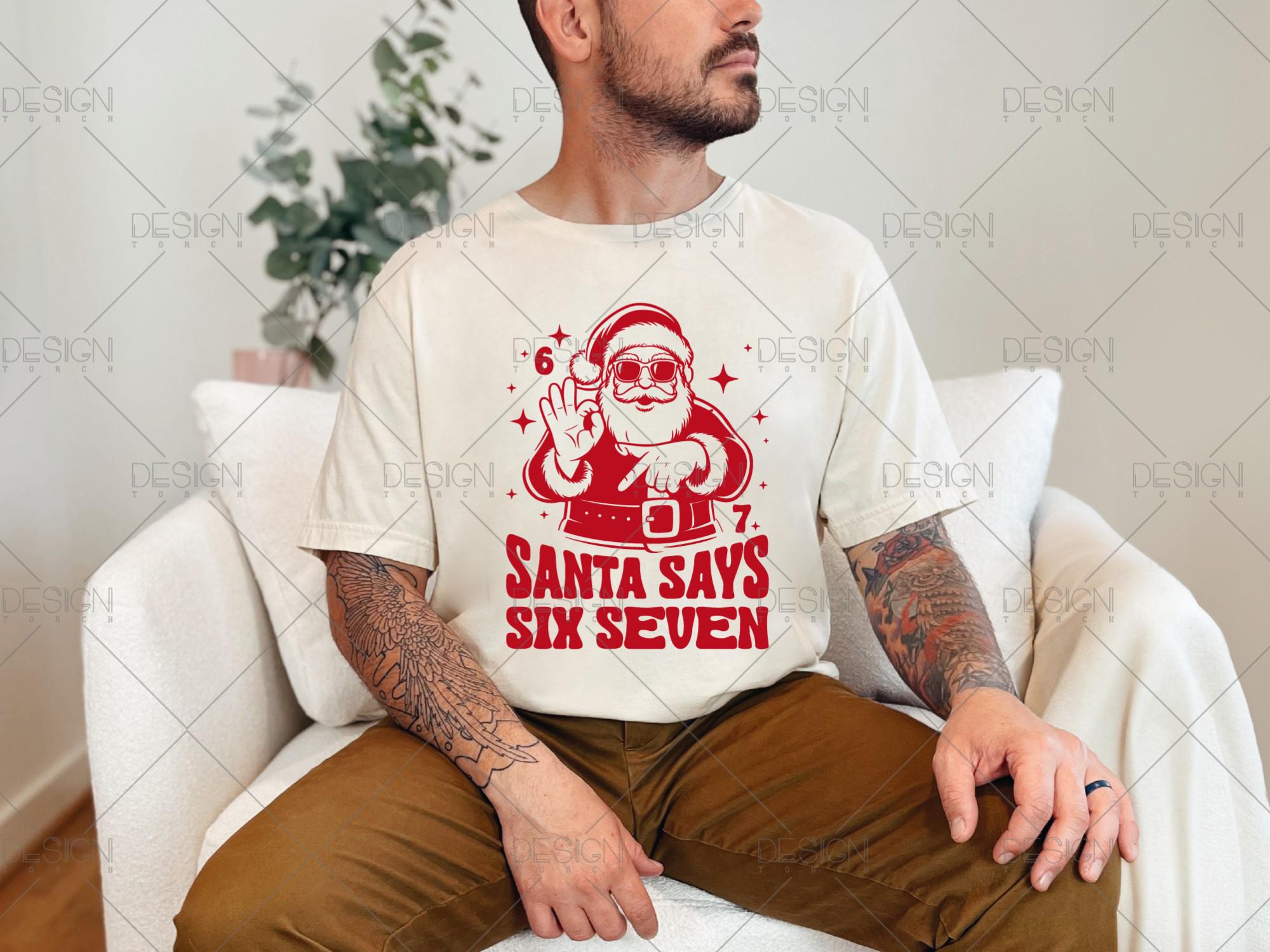 Santa Says Six Seven Christmas 67 Png, Six Seven Svg, Funny 67 ...