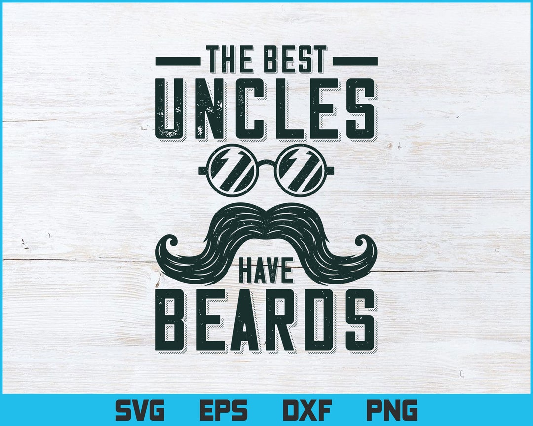 Funny the Best Uncles Have Beards Svg Png Files Beard T-shirt - Etsy