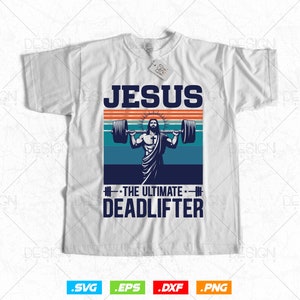 Christian Athlete Workout Jesus Ultimate Deadlifter Svg Png Files ...