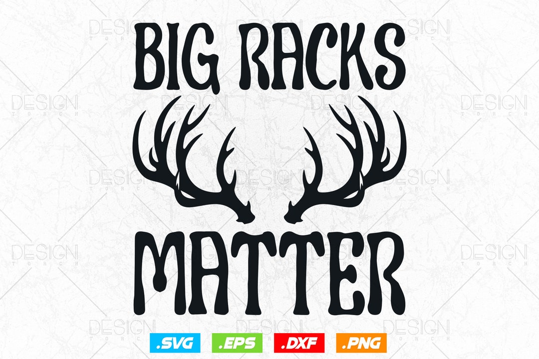 Big Racks Matter Svg Png, Fathers Day Svg, Deer Hunting Svg, Hunter ...