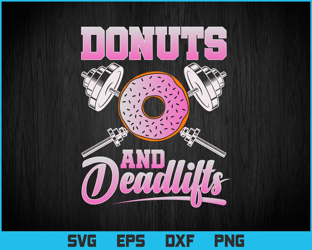 Donuts and Deadlifts Weightlifting Novelty Funny Gym Svg Png Files ...