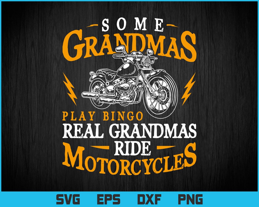 Some Grandmas Play Bingo Real Grandmas Ride Motorcycles - Etsy