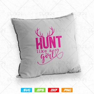 Hunter Hunt Like A Girl Deer Hunting Svg Png, Outdoors Deer Hunting ...