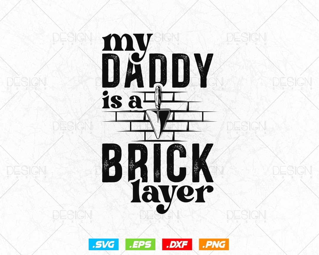 My Daddy is A Bricklayer Mason Svg Png, Fathers Day Svg, Construction ...