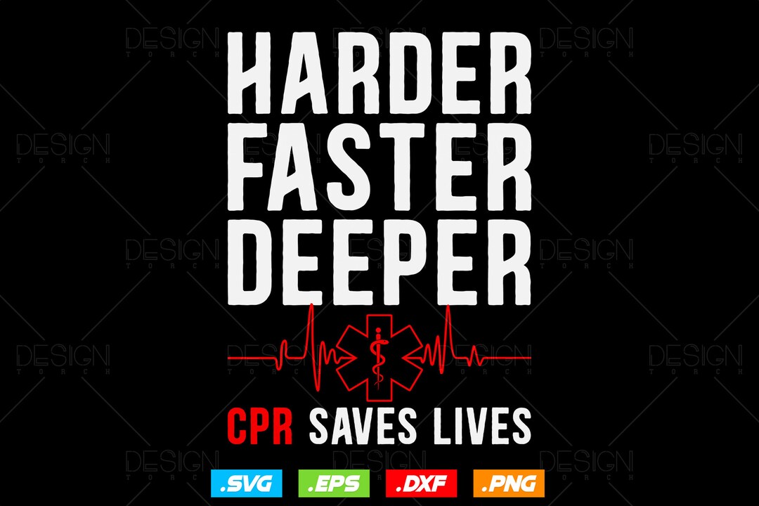 Harder Faster Deeper CPR Saves Lives Svg Png, EMT Svg, EMS Svg ...