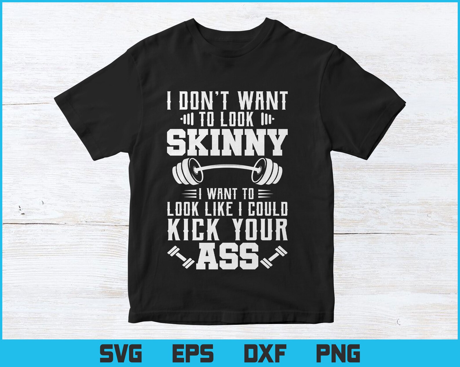 I Don't Want to Look Skinny Funny Workout Kick Your Gym Ass Svg Png ...