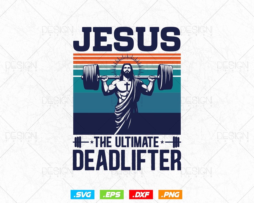 Christian Athlete Workout Jesus Ultimate Deadlifter Svg Png Files ...