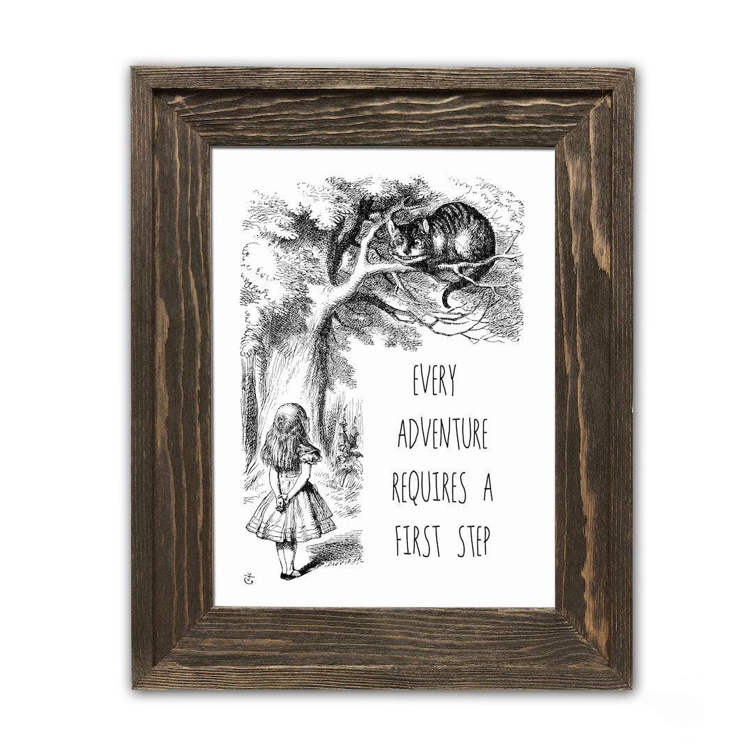 Alice in Wonderland Quote, Every Adventure Requires A First Step Print ...