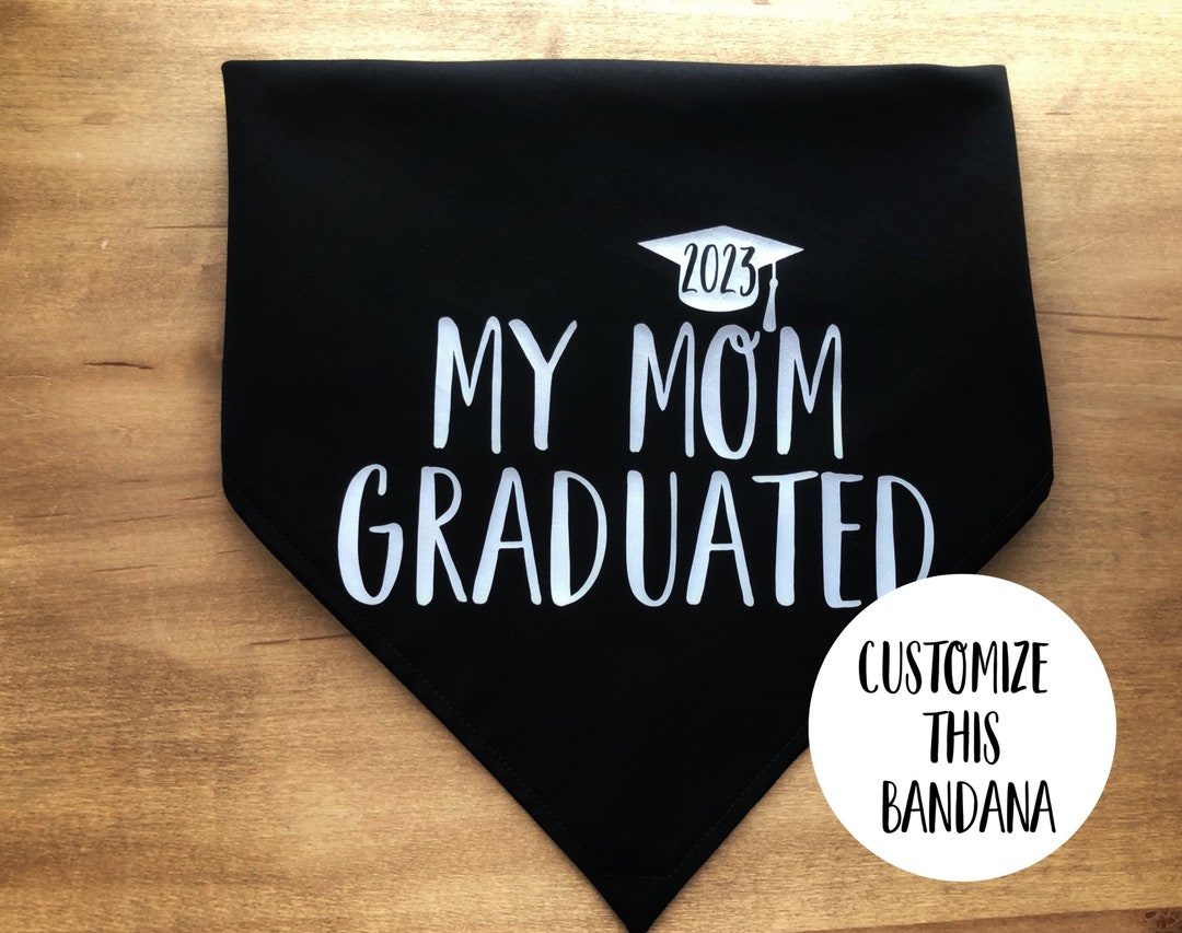 My Mom Graduated 2023 Dog Bandana CUSTOMIZE Graduation Tie - Etsy