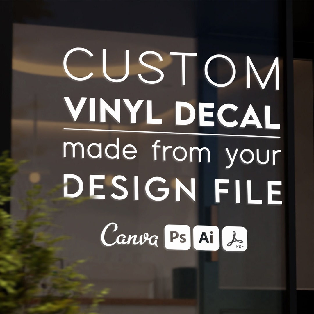 Custom Vinyl Decal Made From Your Design File | Semipermanent Sticker ...