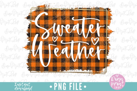 Sweater Weather Png Sweater Weather Sublimation Fall Quotes | Etsy