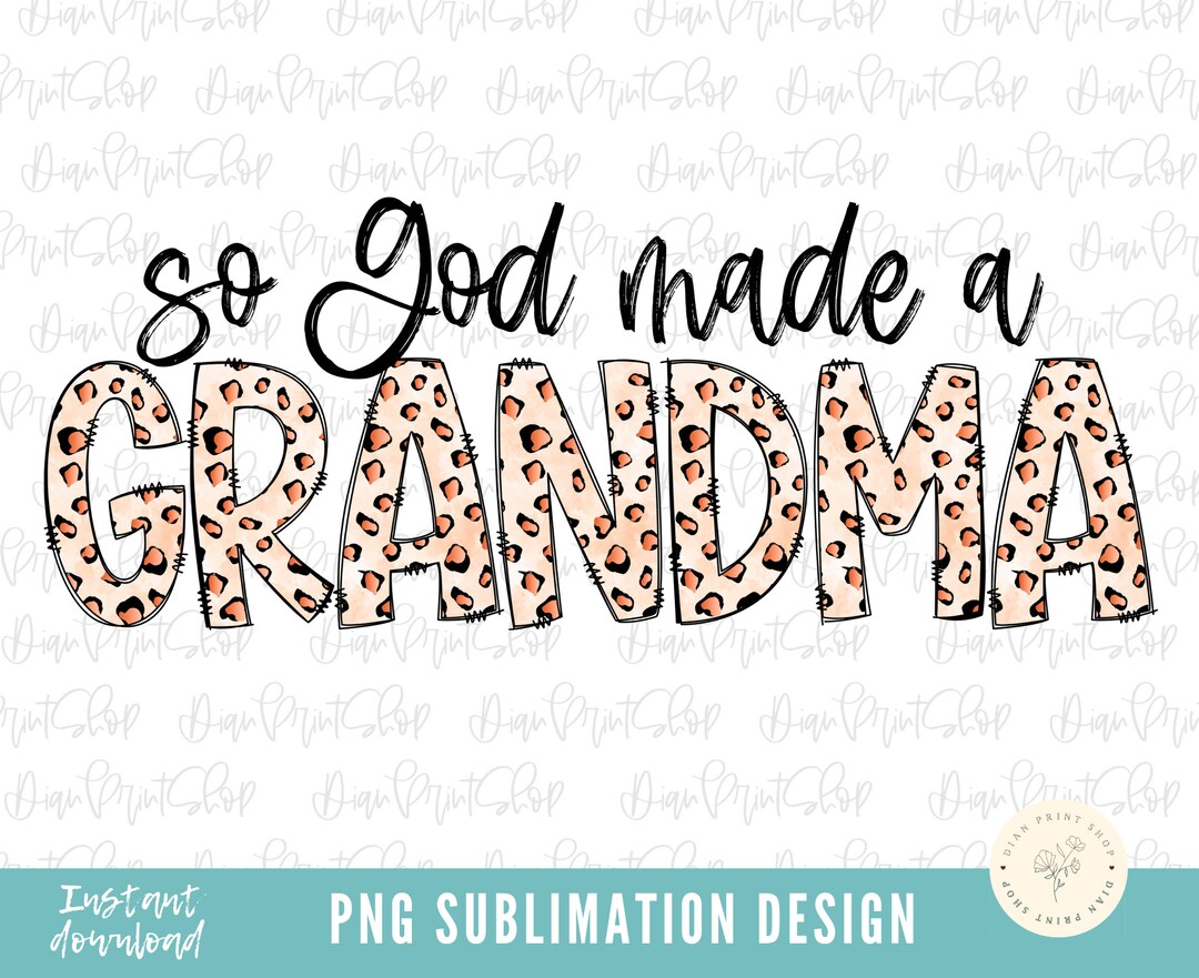 So God Made A Grandma PNG, Grandma Sublimation, Blessed Grandma ...