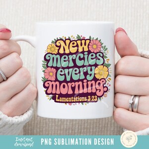 New Mercies Every Morning PNG, Faith PNG, Sublimation Design, Christian ...