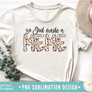So God Made A Meme PNG, Meme Sublimation, Meme Png, Meme PNG Design ...