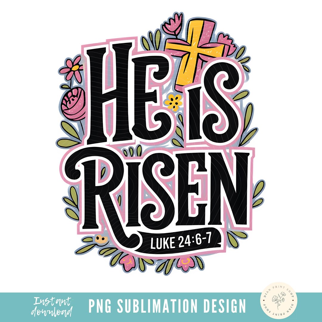 He is Risen PNG, He is Risen Sublimation, Christian Easter Sublimation ...
