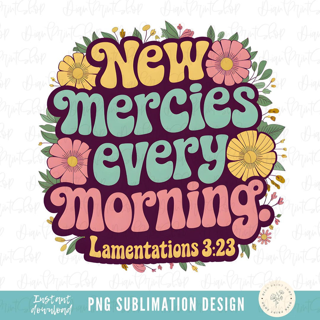 New Mercies Every Morning PNG, Faith PNG, Sublimation Design, Christian ...