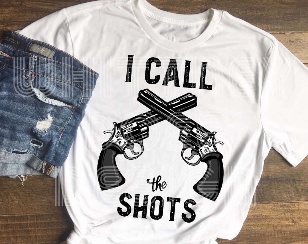 I Call the Shots Guns Sublimation Design Download PNG - Etsy