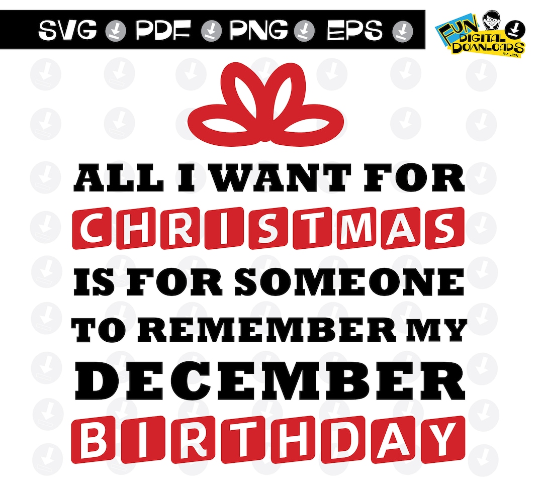 Remember My December Birthday SVG Graphic -digital Download, Png Pdf ...