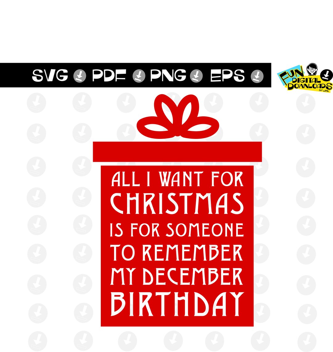 Remember My December Birthday SVG Graphic -digital Download, Png Pdf ...