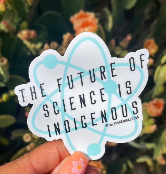 The Future of Science is Indigenous Sticker | Etsy