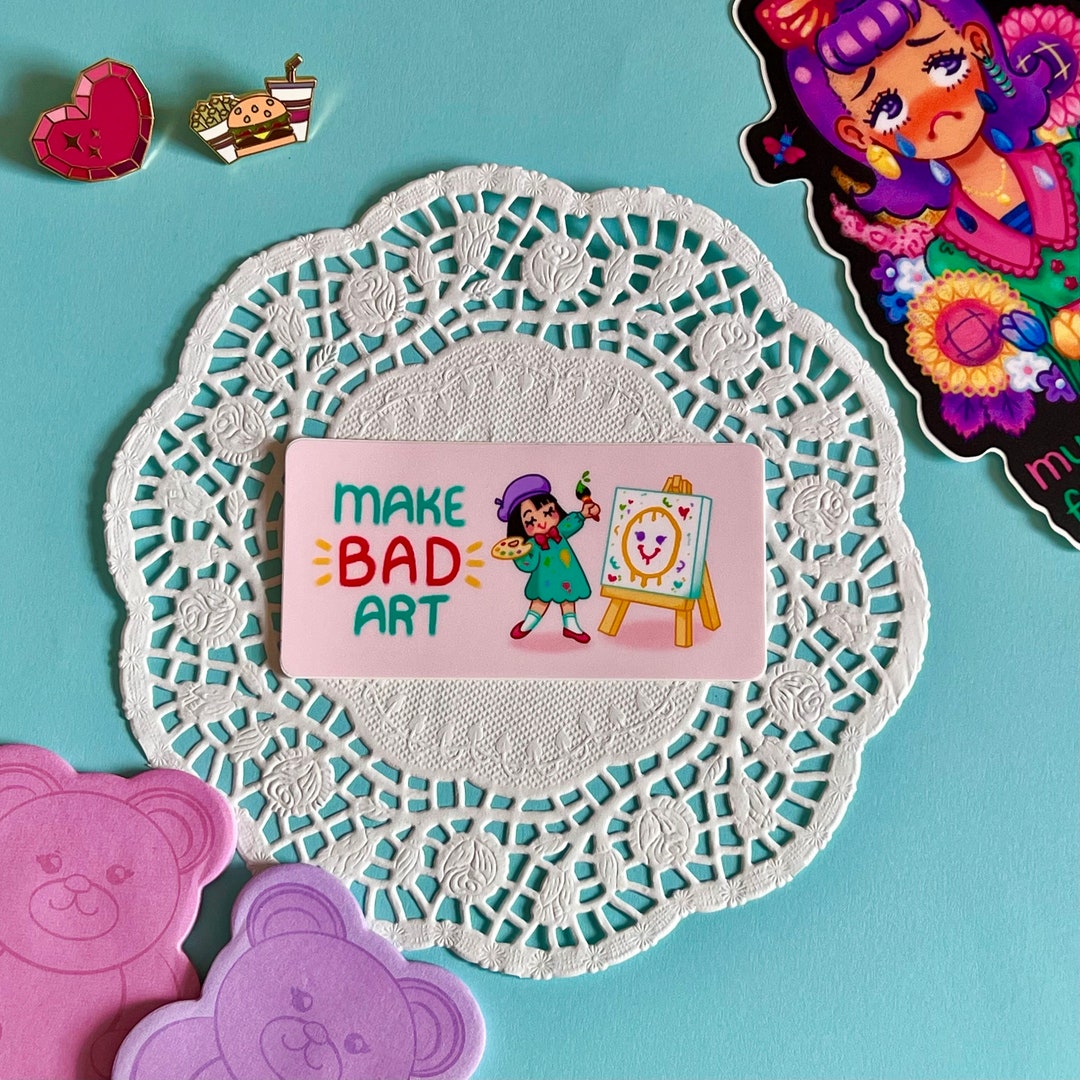 Make Bad Art Sticker | Waterproof Sticker, Kawaii Sticker, Cute Sticker ...