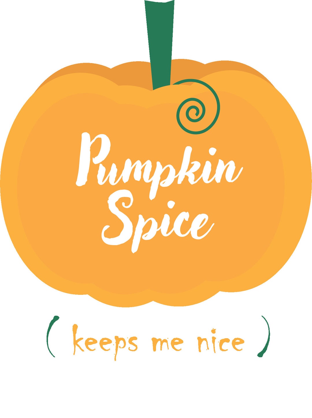 Pumpkin Spice Keeps Me Nice Digital Download Print Wall Art Cricket PNG ...