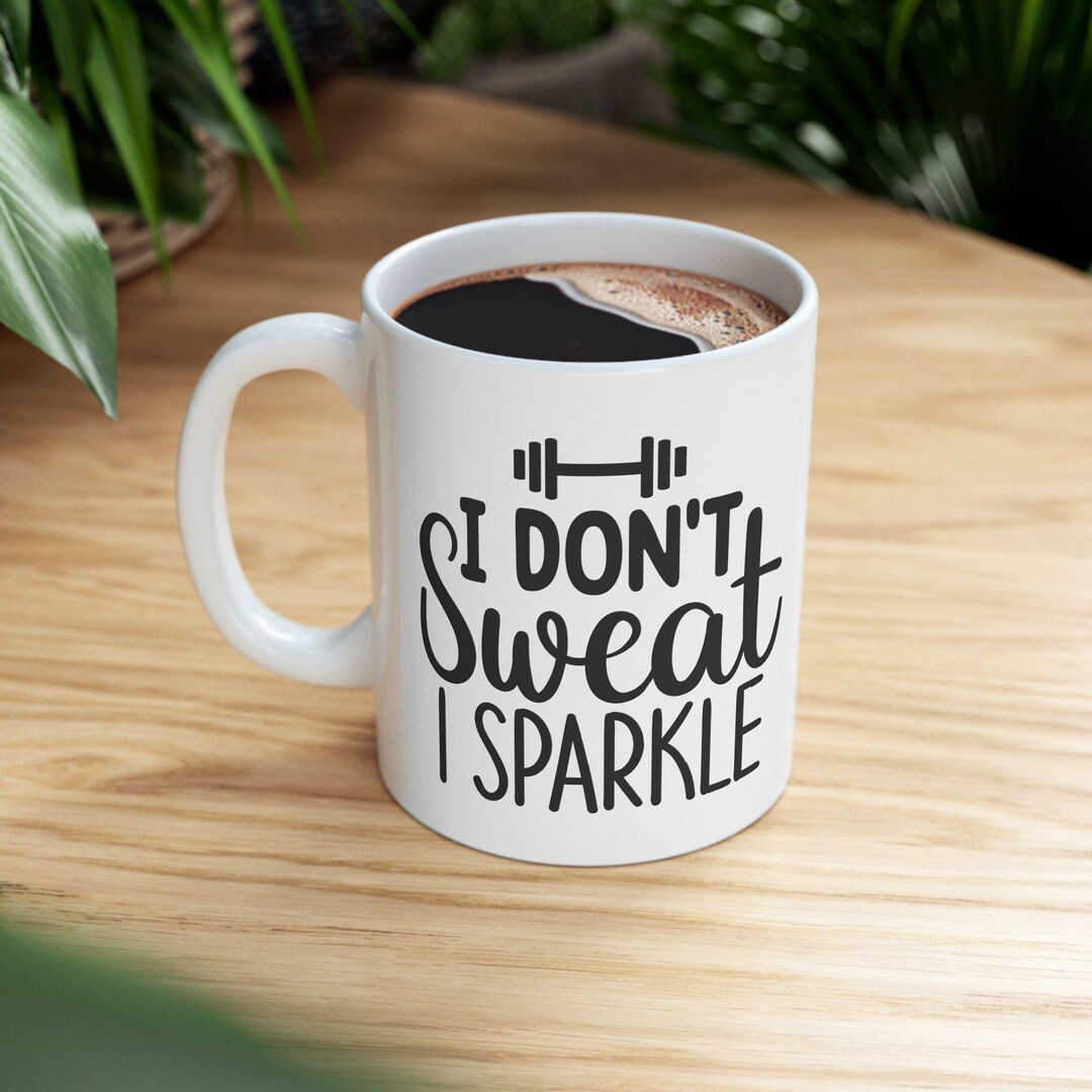 I Don't Sweat I Sparkle Mug - Fun Fitness Gift for Her | Motivational ...
