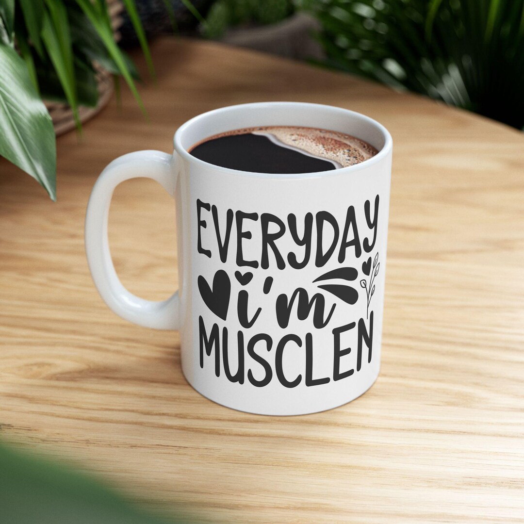 Everyday I'm Musclen Mug - Funny Fitness Gift | Gym Motivation Coffee ...