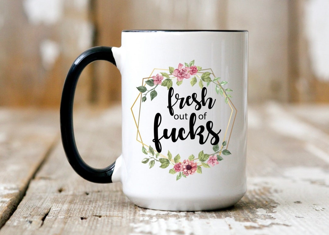 Fresh Out of F's Coffee Mug - 15 Oz Coffee Mug - Mugs With Sayings - Etsy