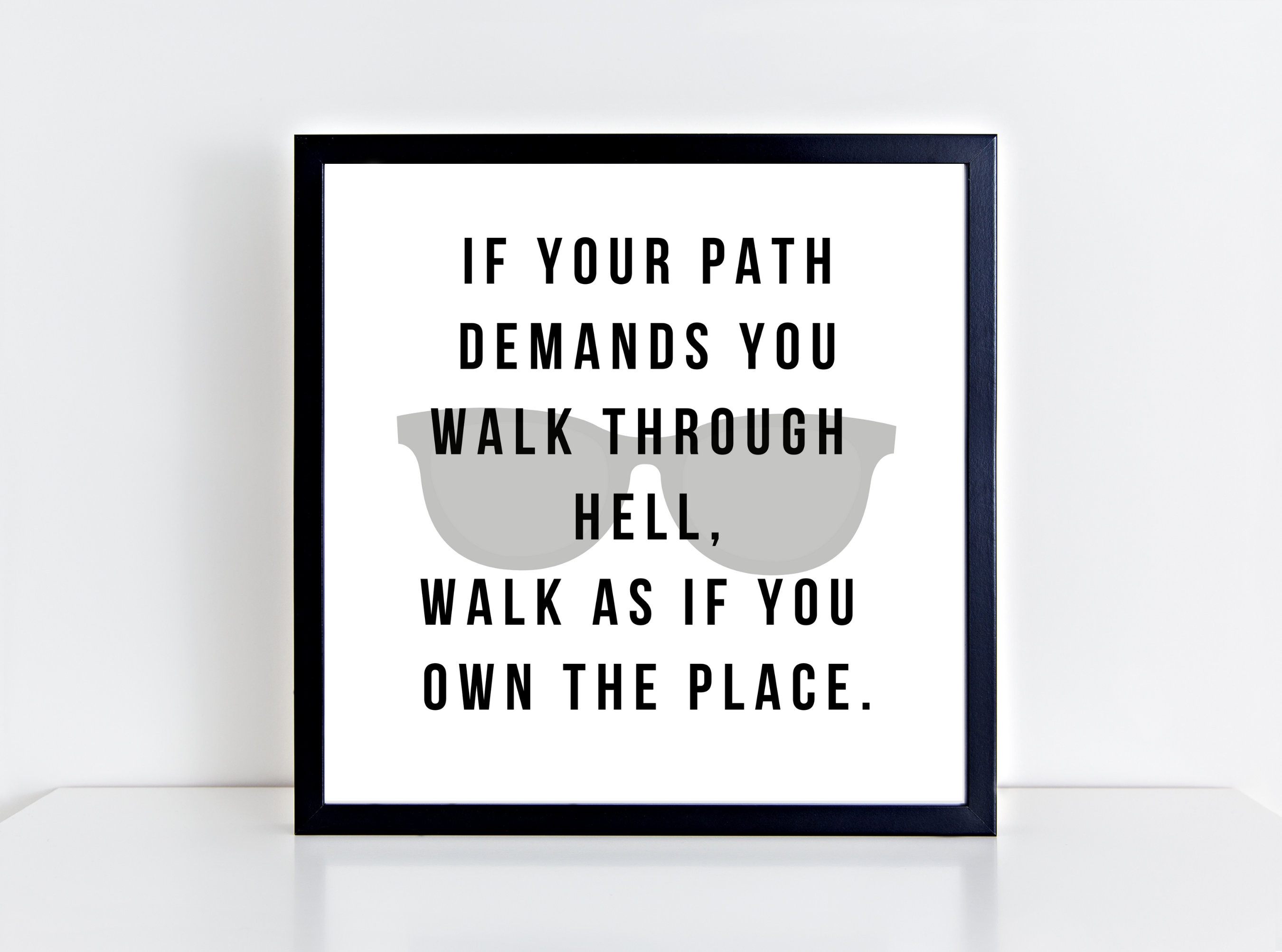 If Your Path Demands You Walk Through Hell, Walk as If You Own the ...