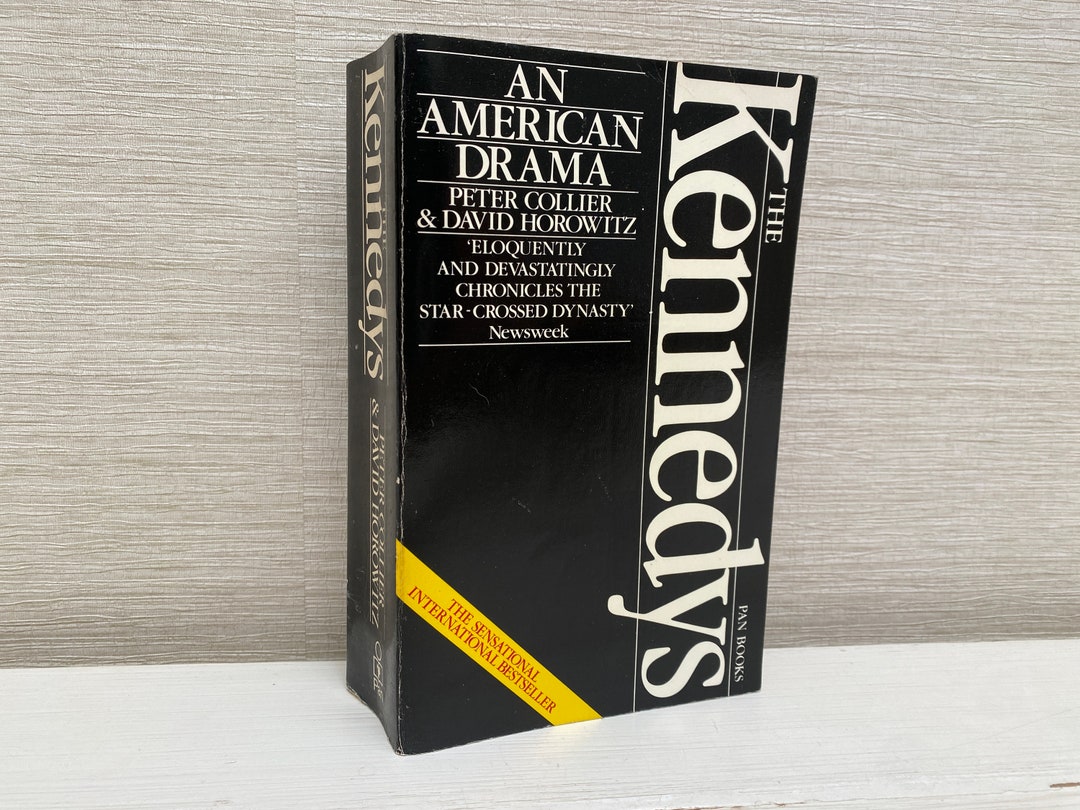 The Kennedys an American Drama by Peter Collier and David Horowitz 1985 ...