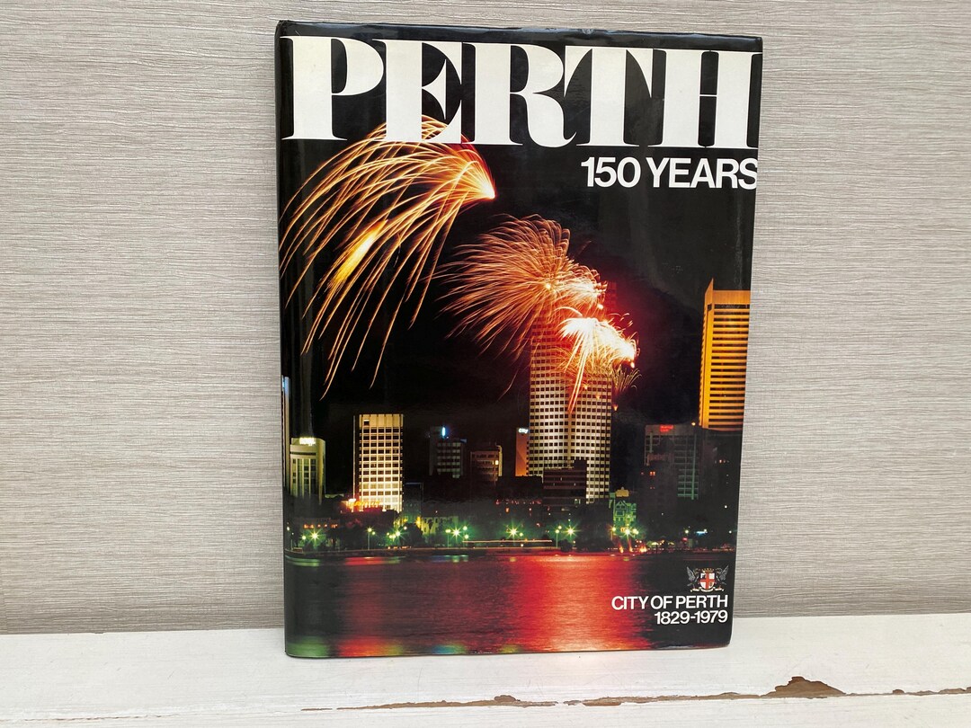 PERTH 150 YEARS : City of Perth 1829-1979 Text by Margaret Macoboy ...