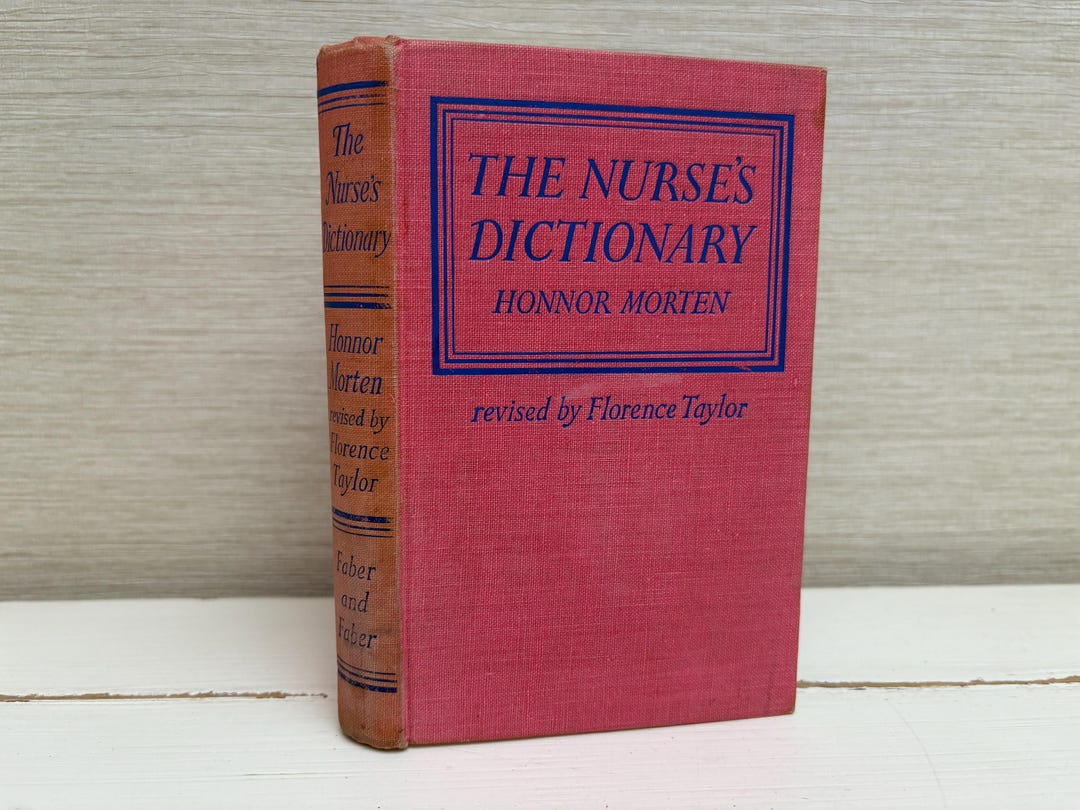 The Nurse's Dictionary by Honnor Morten Revised by Florence Taylor Vintage Hardback Book 1953 ...