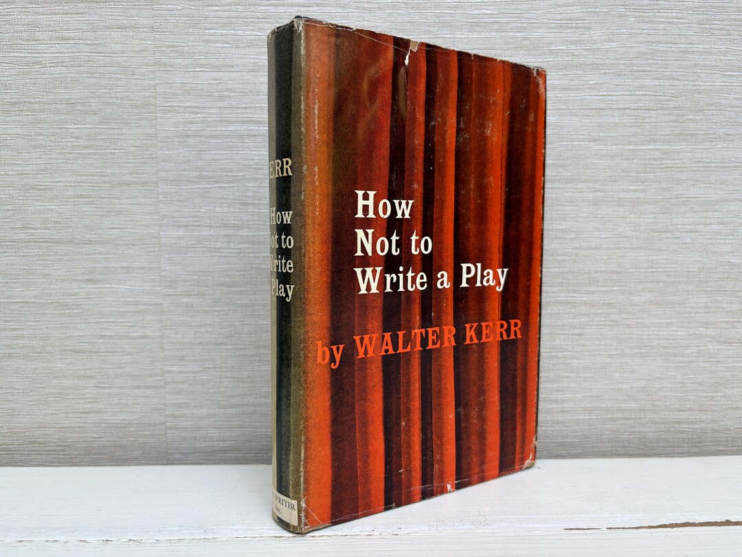 How Not to Write A Play by Walter Kerr Vintage Hardback Book 1972 ...
