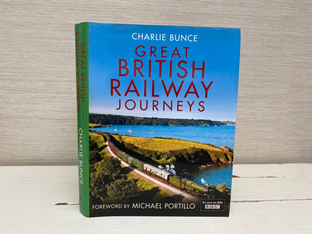 Great British Railway Journeys by Charlie Bunce Foreword by Michael ...