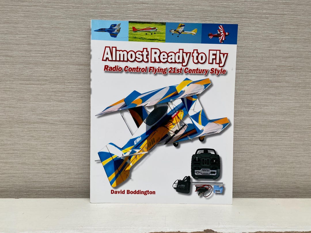 Almost Ready to Fly: Radio Control Flying 21st Century Style Paperback ...